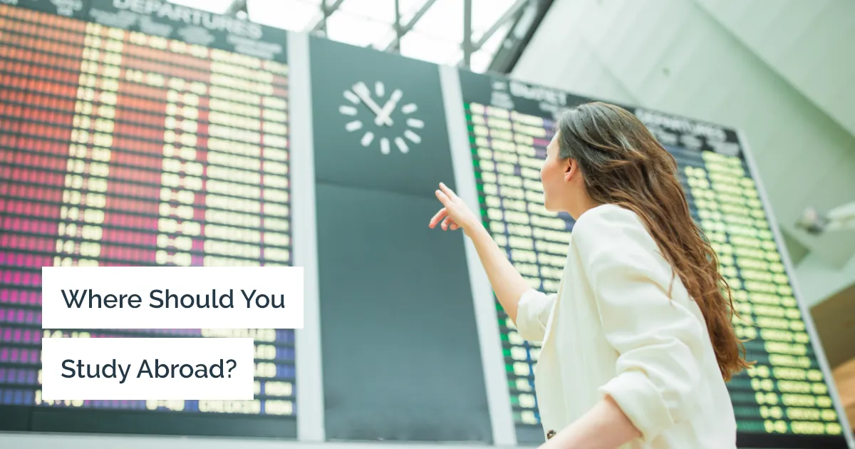 Choosing the Perfect Study Abroad Destination – What Should You Keep in Mind?