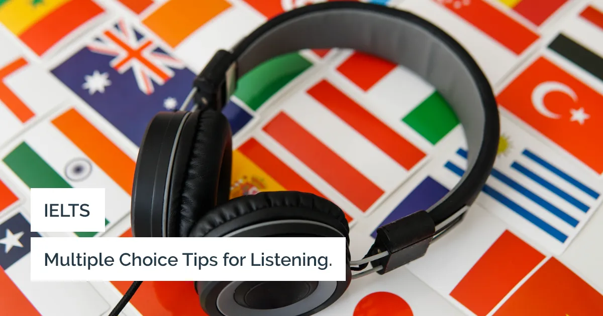 Top Tips To Ace Your IELTS Listening Multiple Choice Questions Test.