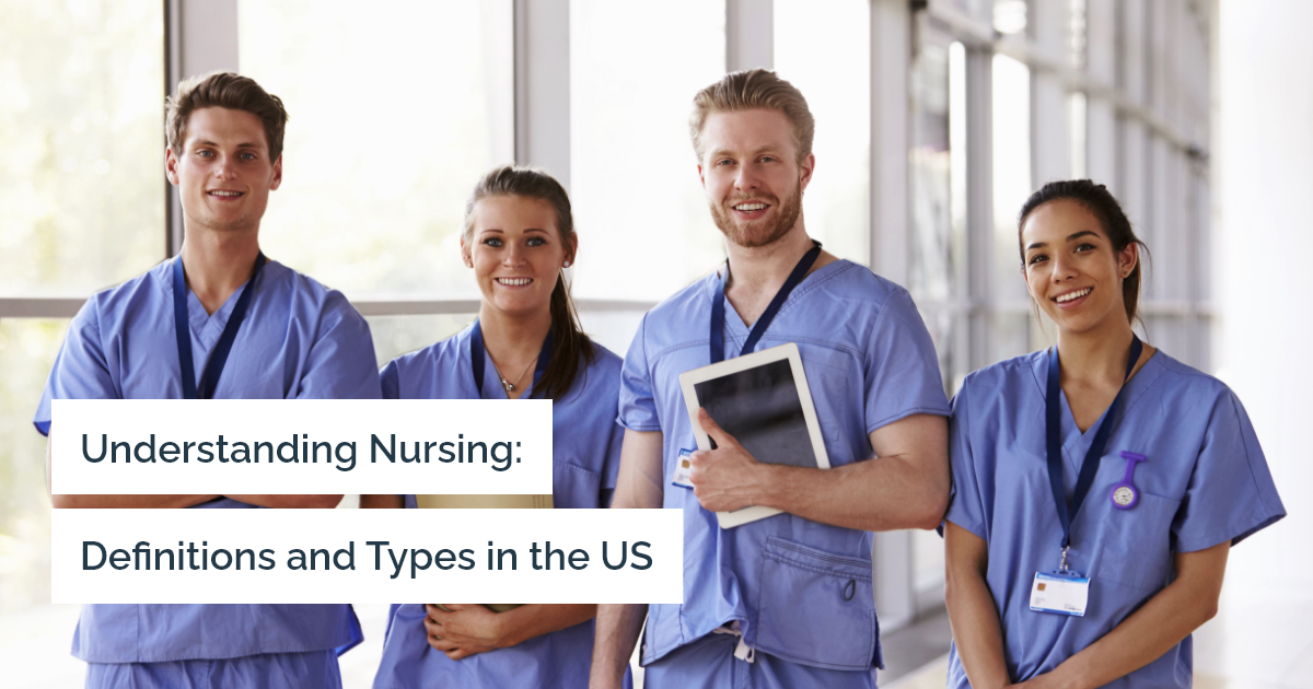 What Defines Nursing and What Are the Different Types of Nursing in the US?